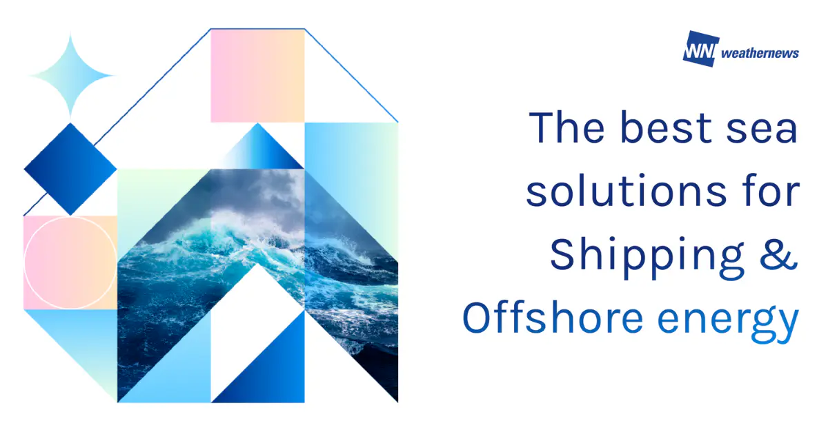 The best sea solutions for Shipping & Offshore energy — Weathernews